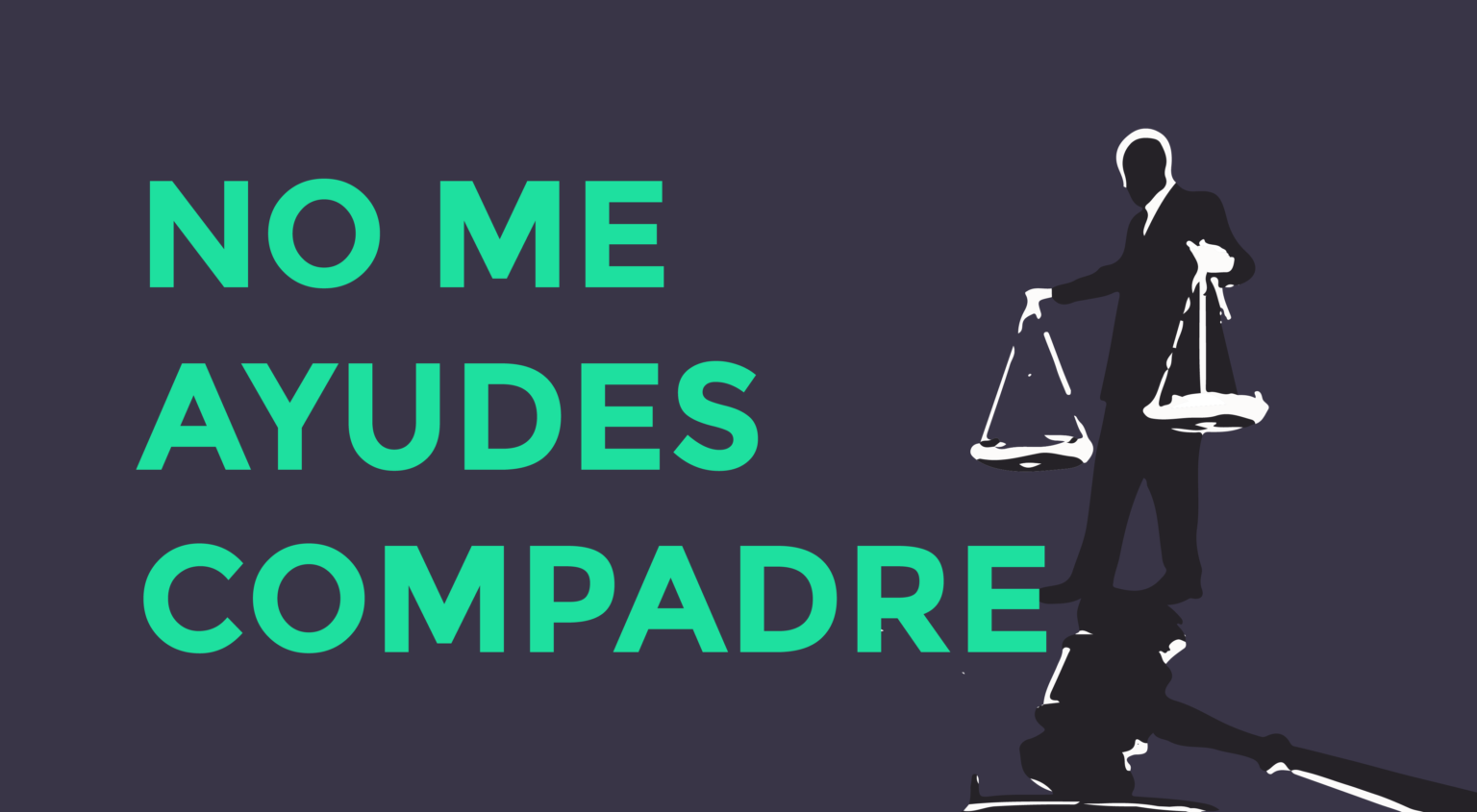 No me ayudes compadre – BORDE